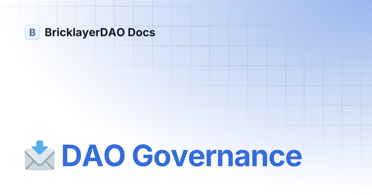 📩 DAO Governance | BricklayerDAO Docs