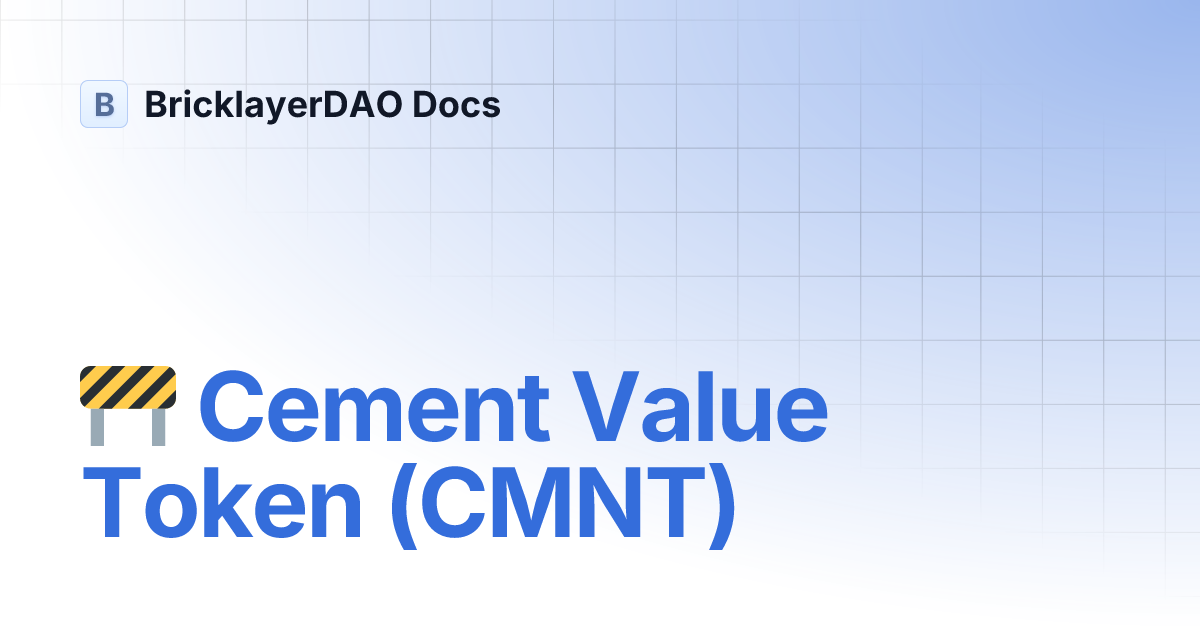 🚧 Cement Value Token (CMNT) | BricklayerDAO Docs