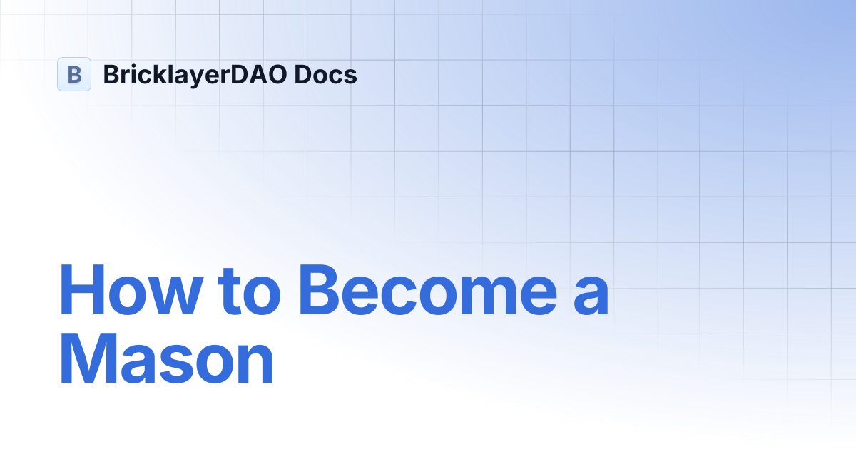 How to Become a Mason | BricklayerDAO Docs