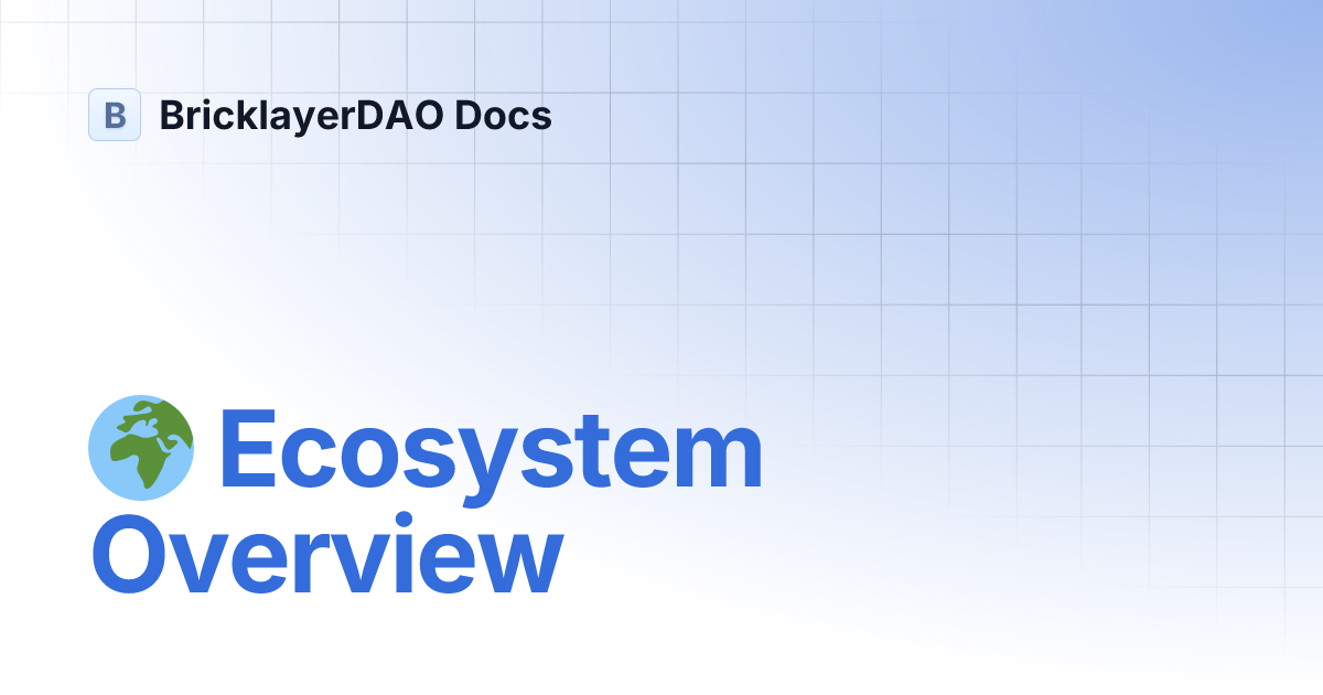 🌍 Ecosystem Overview | BricklayerDAO Docs